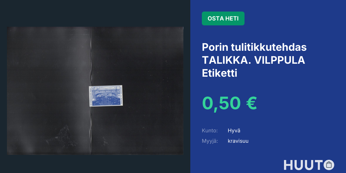 Porin tulitikkutehdas TALIKKA. VILPPULA Etiketti - Huuto.net | Huuto.net